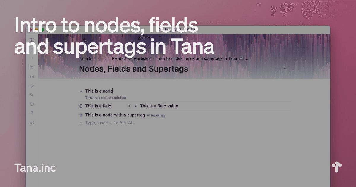 Intro to nodes, fields and supertags in Tana