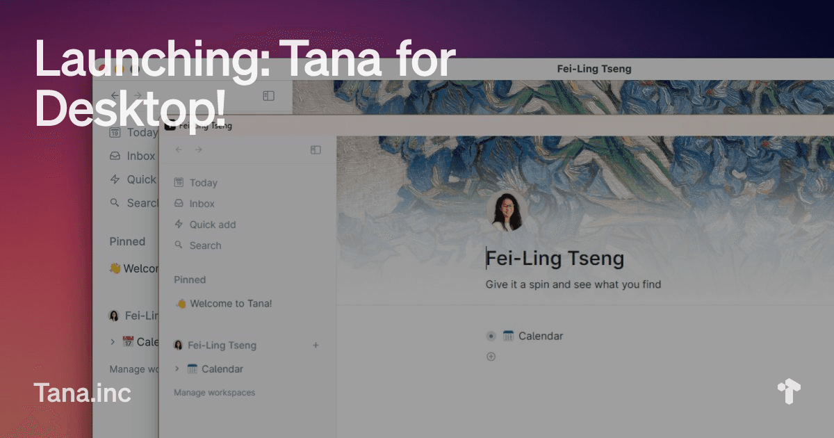 Launching: Tana for Desktop!