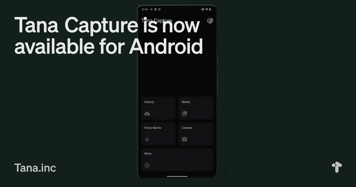 Tana Capture is now available for Android